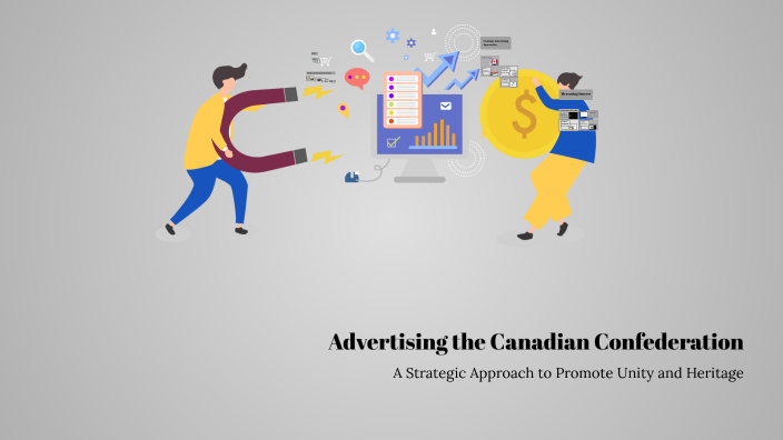 Advertising the Canadian Confederation by Adam Anderson on Prezi