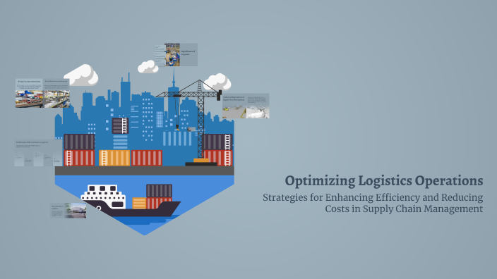Optimizing Logistics Operations by mohamed abdullah on Prezi