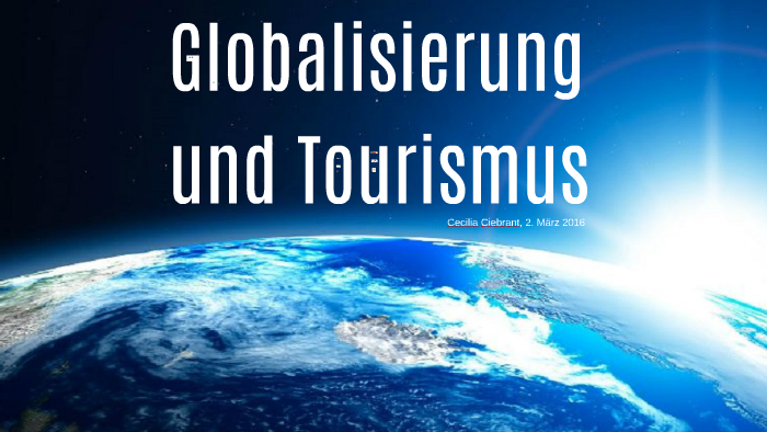 Globalisierung und Tourismus by Cicci Zeebra on Prezi