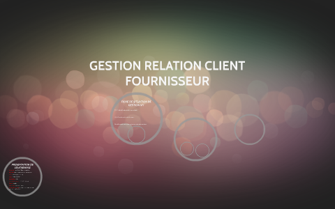 GESTION RELATION CLIENT FOURNISSEUR by Adeel Whaasiléé on Prezi