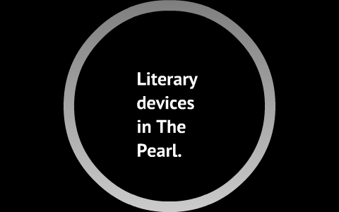 Literary Devices in The Pearl by Dhruti Patel on Prezi