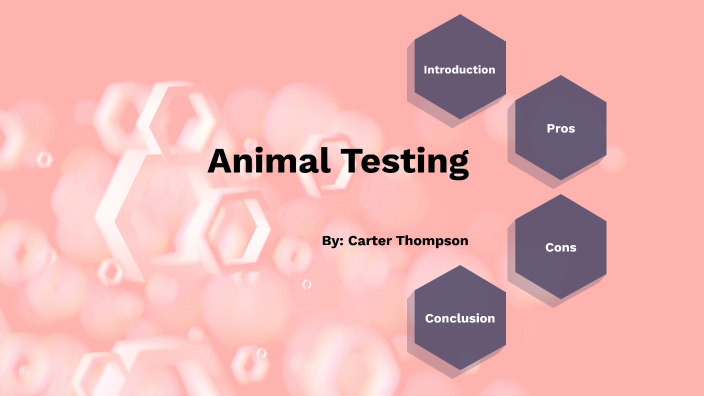 The Pros and Cons Of Animal Testing by Carter Thompson