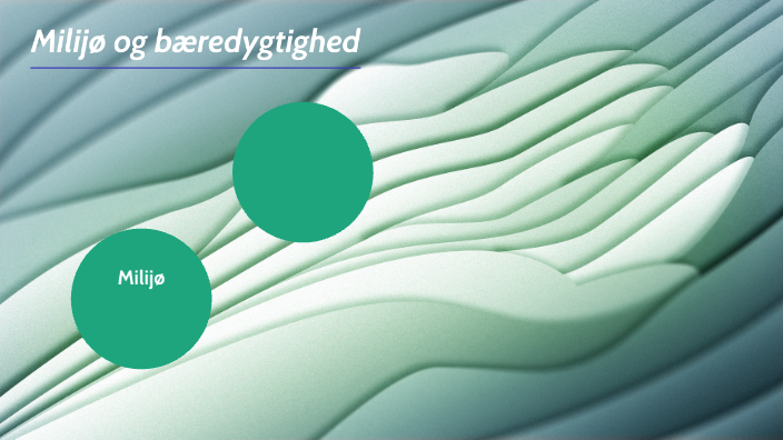 milijø og bæredygtighed by Marcus Hendry on Prezi