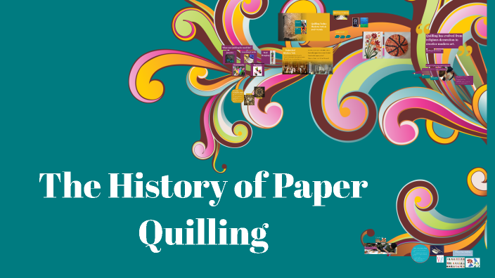 The History of Quilling and Student Projects by Rachel Burroughs on Prezi