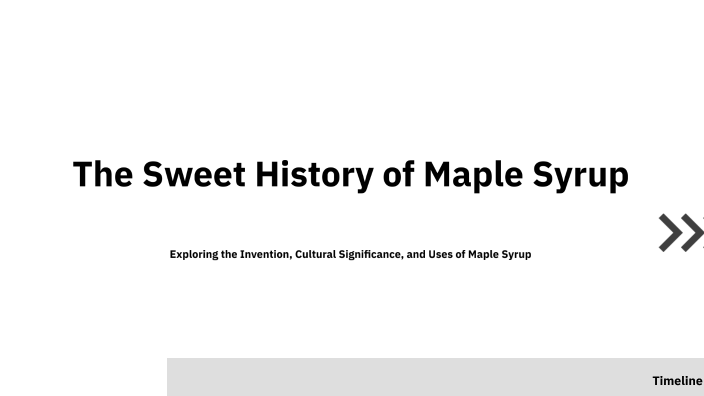 The Sweet History of Maple Syrup by yedidiah Houngbo on Prezi