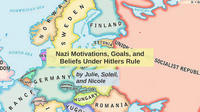 Nazi Motivation, Goals, and Beleifs uNder Hitlers Rule. by Soleil ...