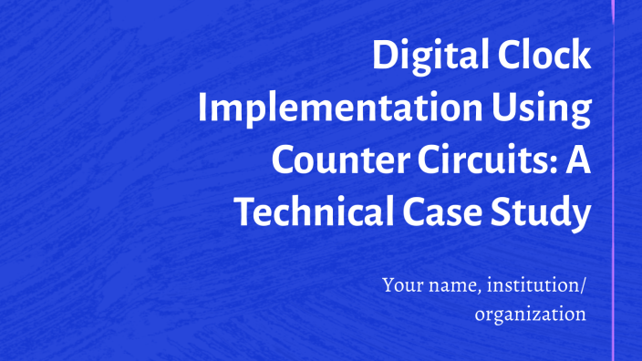 Digital Clock Implementation Using Counter Circuits: A Technical Case ...