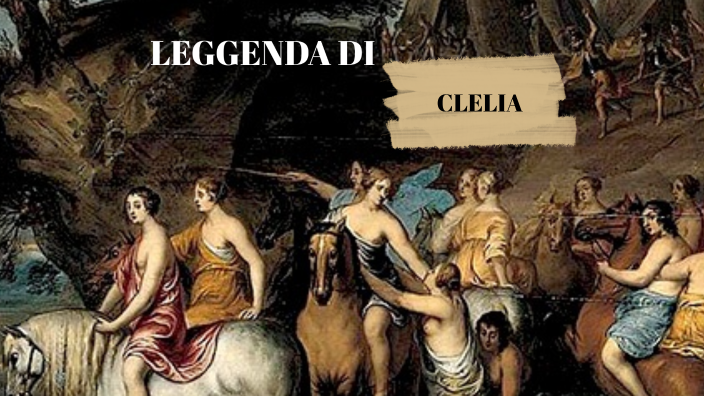 La leggenda di Clelia by Vittoria Liberatore on Prezi
