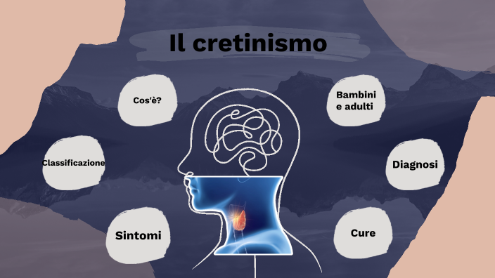 cretinismo by ginevra cannilla on Prezi
