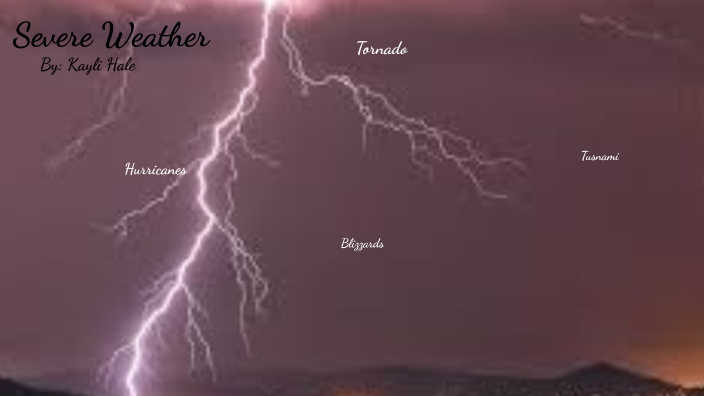 Severe Weather by Kayli Hale on Prezi