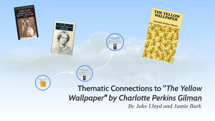 Thematic Connections to The Yellow Wallpaper by Jake Lloyd on Prezi