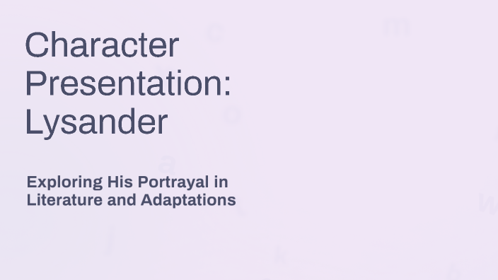 Character Presentation: Lysander by Gavin Brazaski on Prezi