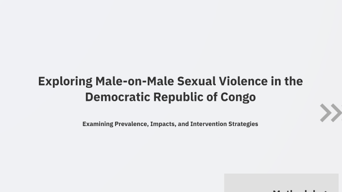 Exploring Male-on-Male Sexual Violence in the DRC by Polina Hartikainen on Prezi