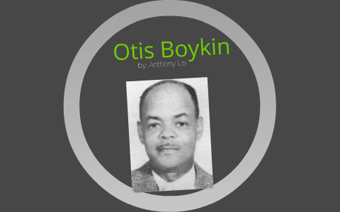 Otis Boykin by anthony le on Prezi