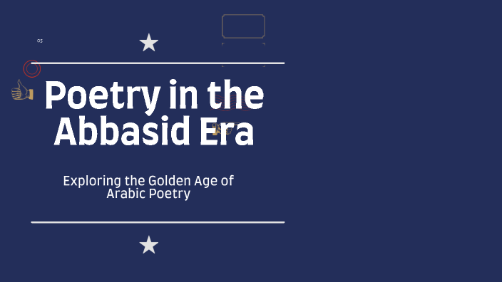 Poetry in the Abbasid Era by ahraa muhammad on Prezi