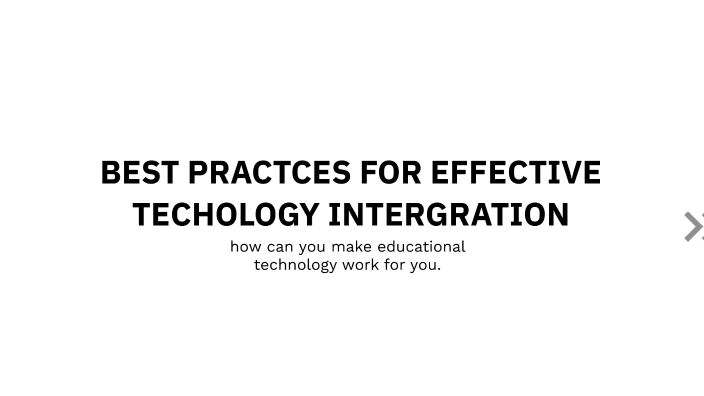 BEST PRACTCES FOR EFFECTIVE TECHOLOGY INTERGRATION by Princess Nxumalo ...