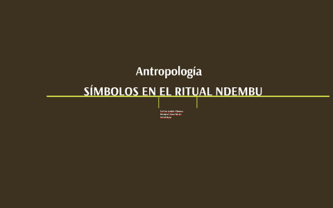 SIMBOLOS EN EL RITUAL NDEMBU by Maria Romero Lopez on Prezi