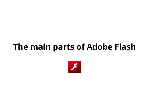 The Main Parts Of Adobe Macromedia Flash by Jaime Panes on Prezi