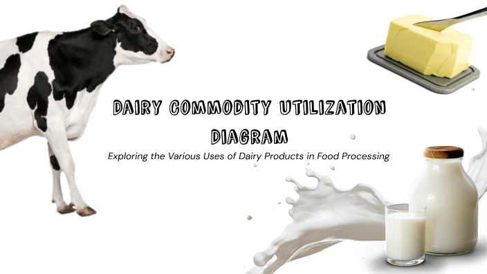 Dairy Commodity Utilization Diagram by MARIA ALEXA POSTRADO on Prezi