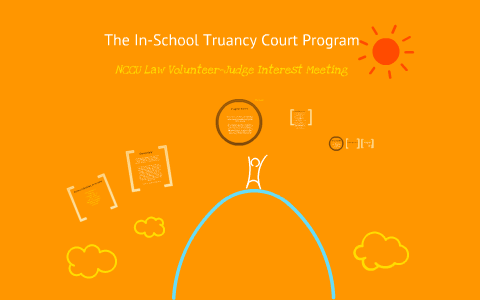 In School Truancy Court Program by chassidy hinton on Prezi