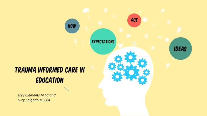 Trauma Informed Care in Education by Lucy Salgado on Prezi