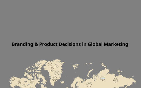 Branding & Product Decisions in Global Marketing by Andrew McKellips on ...