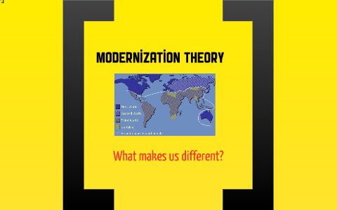 Modernization and Dependency Theory by Elaine Godfrey on Prezi