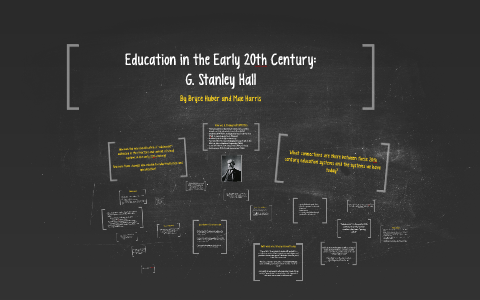 Education in the Early 20th Century: by bryce huber on Prezi