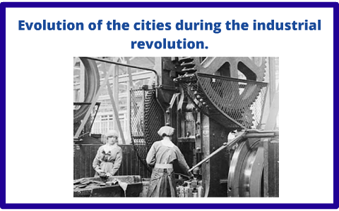 Evolution of the cities in the Industrial Revolution by camila escobar ...