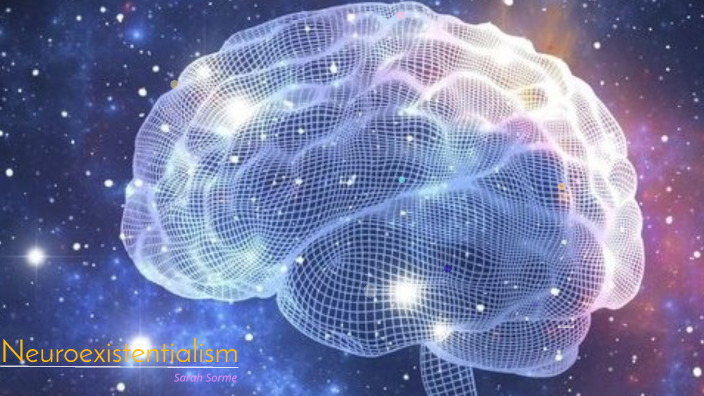Neuroexistentialism by Sarah Sorme on Prezi