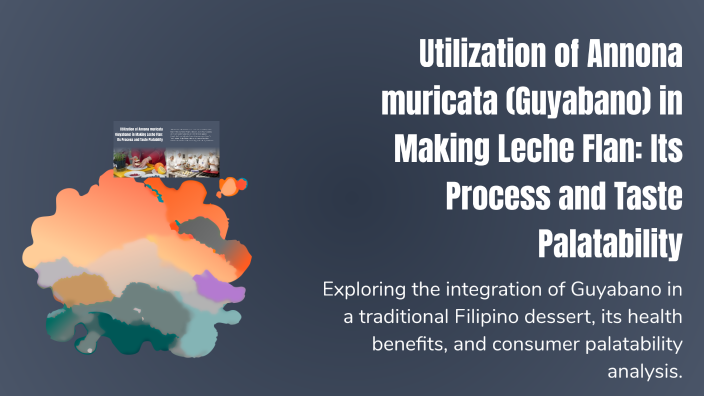 Utilization of Annona muricata (Guyabano) in Making Leche Flan: Its ...