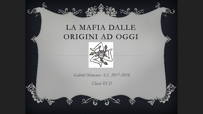 La Mafia dalle origini ad oggi by beatrice di primo on Prezi