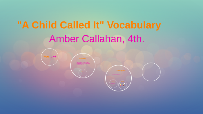 "A Child Called It" Vocabulary by Amber Callahan on Prezi