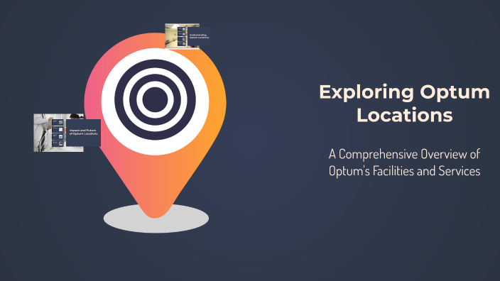 Exploring Optum Locations by Hannah McGhee on Prezi