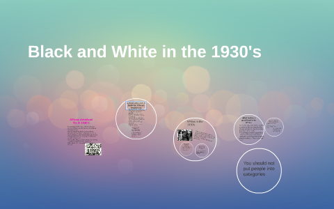 Black and White in the 1930's by on Prezi