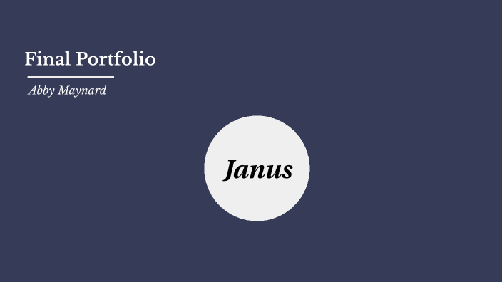 Janus Presentation by Abigail Maynard on Prezi
