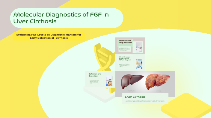 Molecular Diagnostics of FGF in Liver Cirrhosis by Belquis Dakhane on Prezi