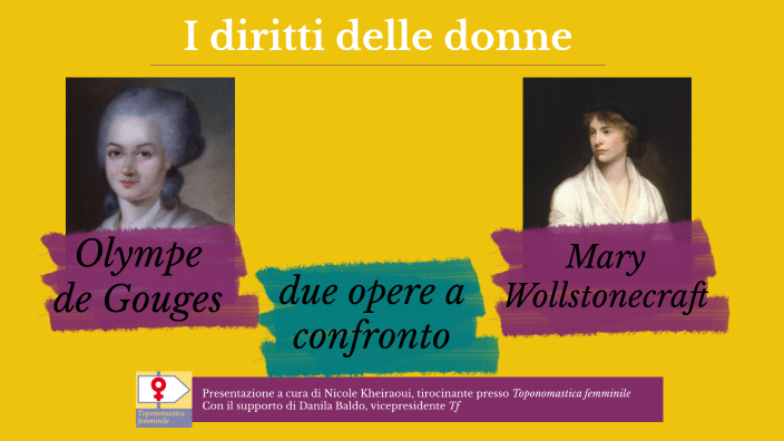 I diritti delle donne: Olympe de Gouges e Mary Wollstonecraft by Nicole Kheiraoui on Prezi