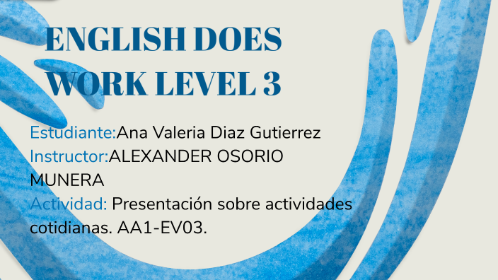 ENGLISH DOES WORK LEVEL 3 by Ana Valeria Diaz Gutierrez on Prezi
