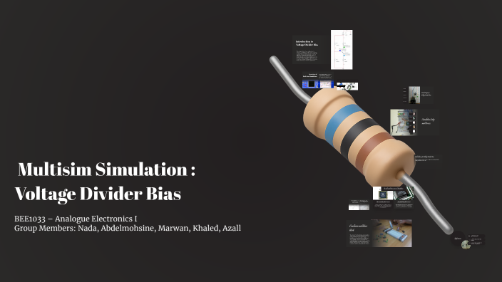 Voltage Divider Bias: Multisim Simulation and Analysis by Marwan on Prezi