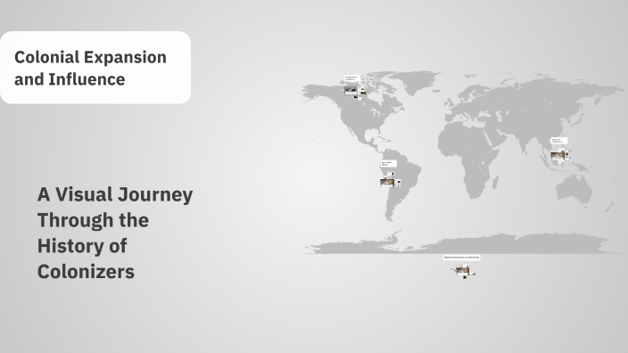 Colonial Expansion and Influence by Charles Saranen on Prezi