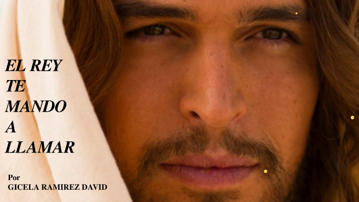 EL REY TE MANDO A LLAMAR by GICELA RAMIREZ DAVID on Prezi