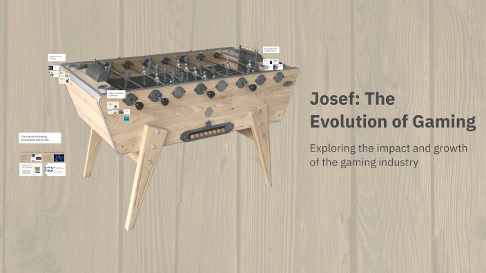 Josef: The Evolution of Gaming by josef on Prezi