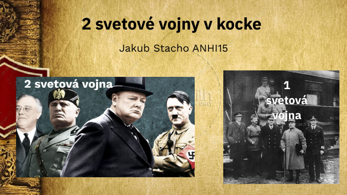 2 svetové vojny v kocke (Stacho) by Jakub Stacho on Prezi