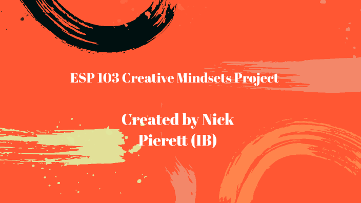 ESP 103 Creative Mindsets Project by Nick Pierett on Prezi