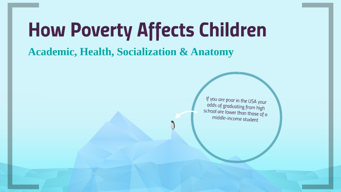How Poverty Affects Children by Karl Liedtka on Prezi