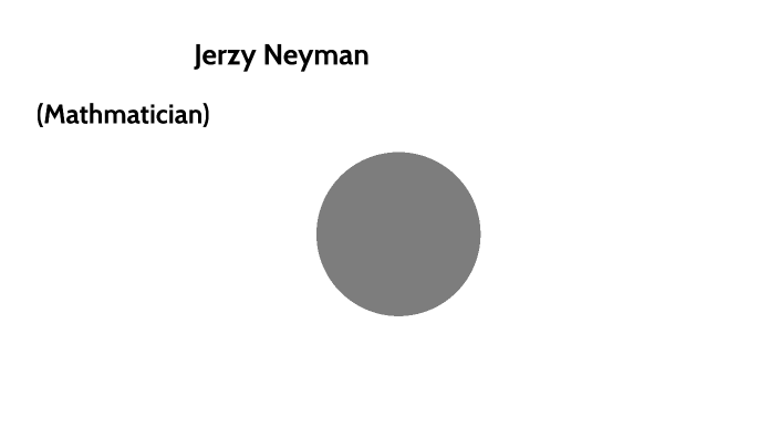 Jerzy Neyman by on Prezi