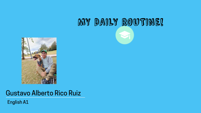 My Daily Routine GR by Gustavo Rico on Prezi