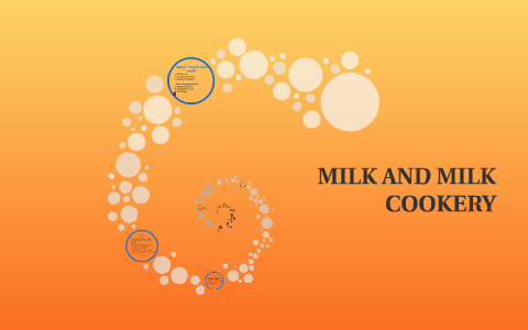 milk and milk cookery by Joyce Ramirez on Prezi