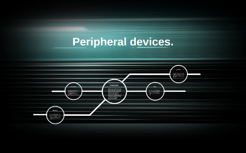 Peripheral devices. by Ellie Chappell on Prezi